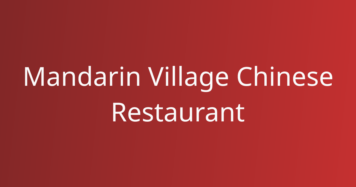 Order Authentic Chinese Online | Mandarin Village Chinese Restaurant ...